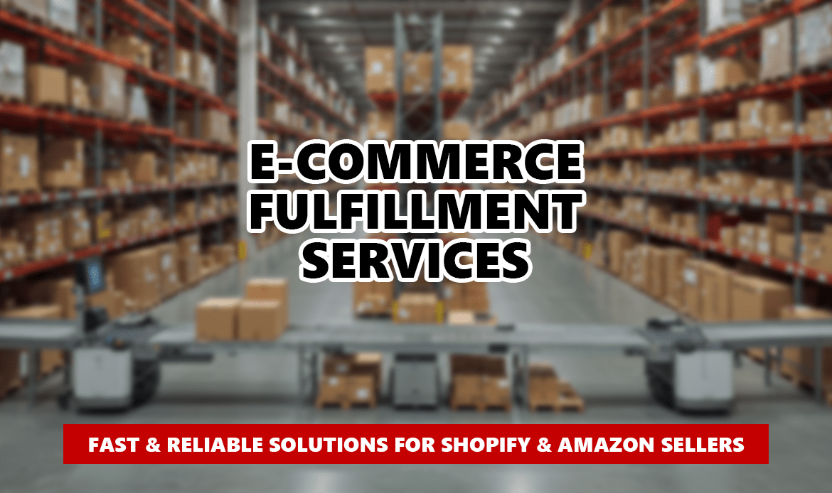 E-commerce Fulfillment Services for Shopify & Amazon Sellers